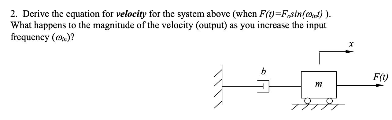 Solved 2. Derive the equation for velocity for the system | Chegg.com