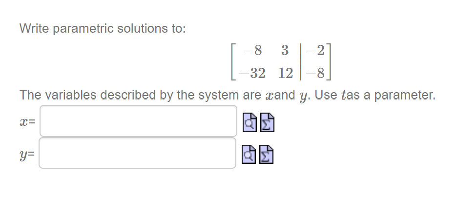 Solved Write parametric solutions to: [−8−32312−2−8] The | Chegg.com