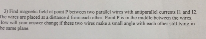 Solved 3) Find magnetic field at point P between two | Chegg.com
