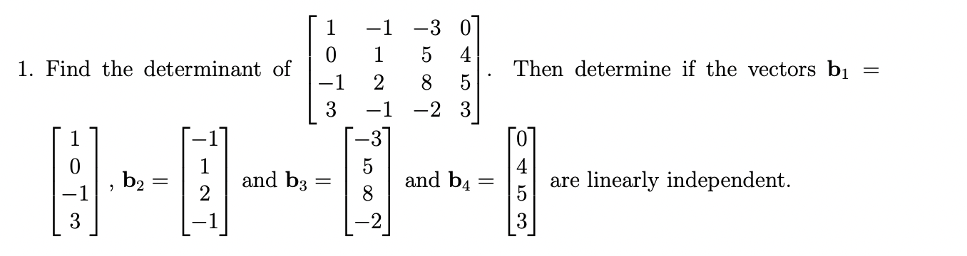 Solved Find the Determinant of (1 -1 -3 0, 0 1 5 4, -1 2 8 | Chegg.com