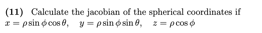Solved (11) Calculate the jacobian of the spherical | Chegg.com