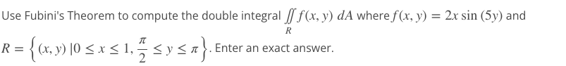 Solved Use Fubini's Theorem to compute the double integral | Chegg.com