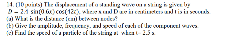Solved 14. ( 10 points) The displacement of a standing wave | Chegg.com