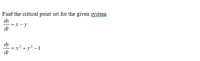 Solved Find the critical point set for the given system dx = | Chegg.com