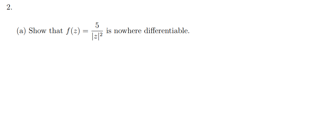 Solved 2. 5 (a) Show that f(-) = is nowhere differentiable. | Chegg.com