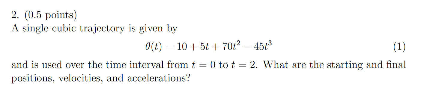 Solved 2. (0.5 points) A single cubic trajectory is given by | Chegg.com