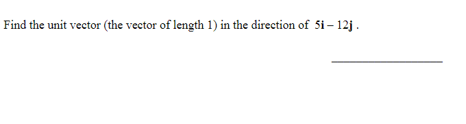 Solved Find the unit vector (the vector of length 1) in the | Chegg.com