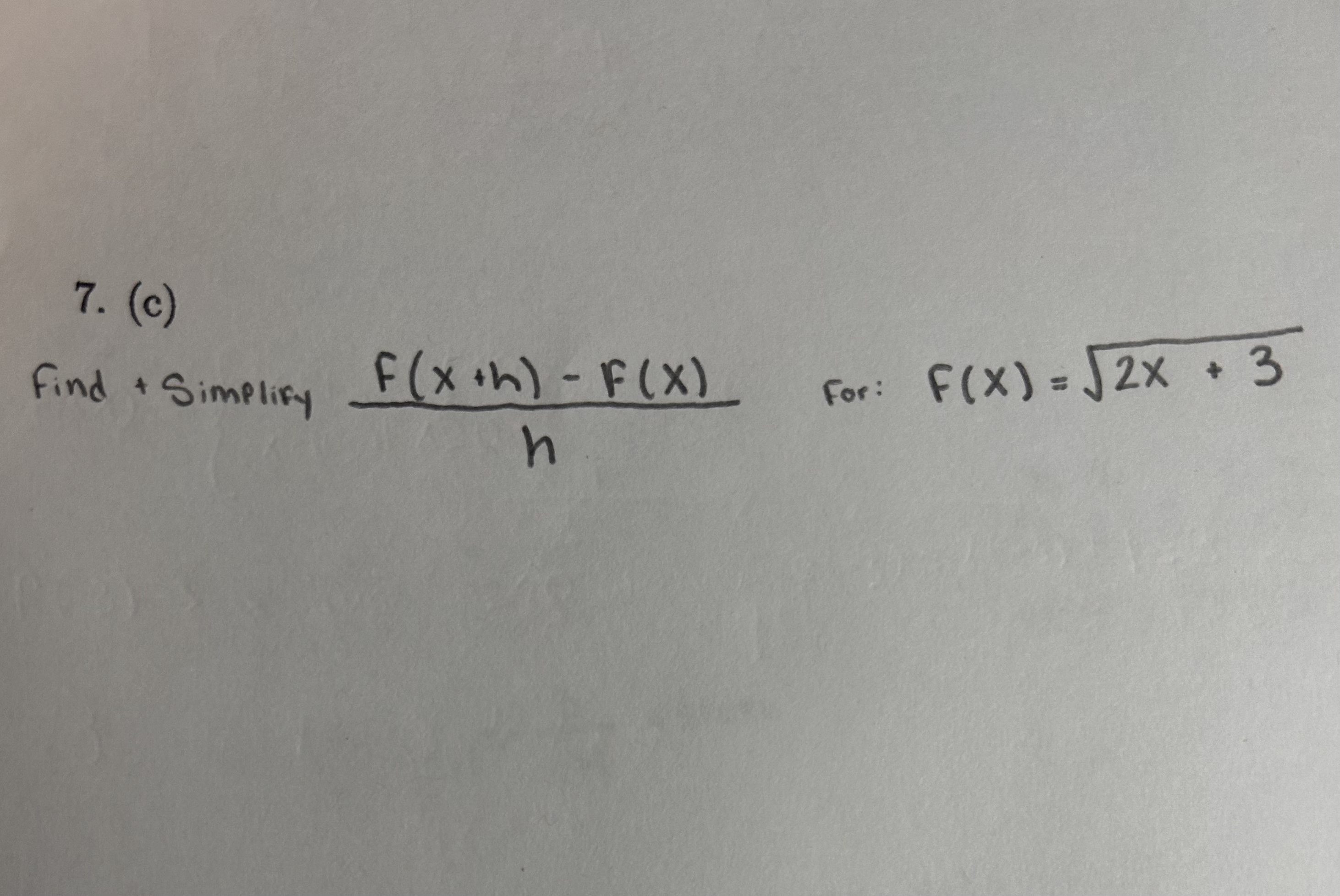Solved 7. (c) Find + Simplify hf(x+h)−f(x) for: f(x)=2x+3 | Chegg.com