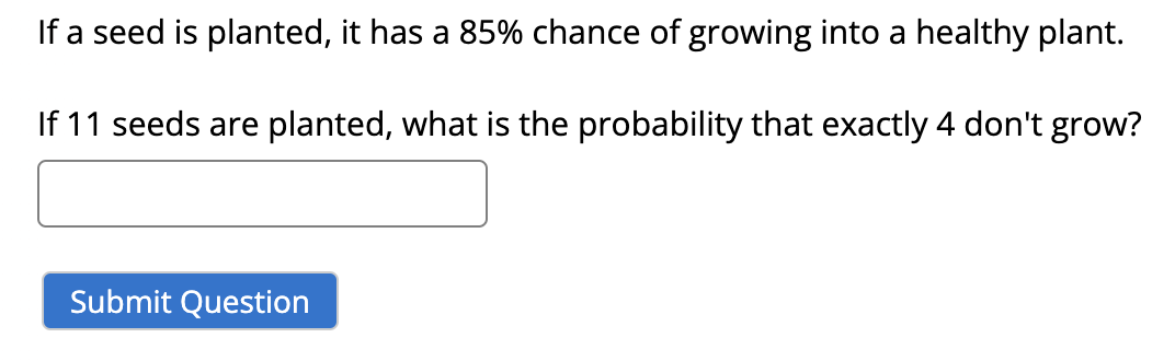 Solved If a seed is planted, it has a 85% chance of growing | Chegg.com