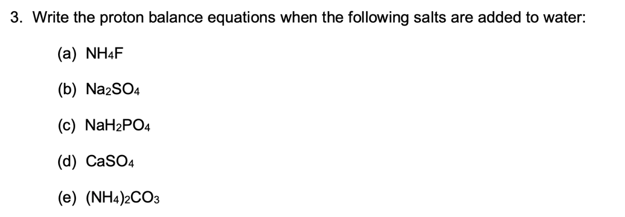 Solved 3. Write the proton balance equations when the | Chegg.com