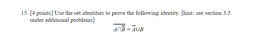 Solved 15. [4 points] Use the set identities to prove the | Chegg.com
