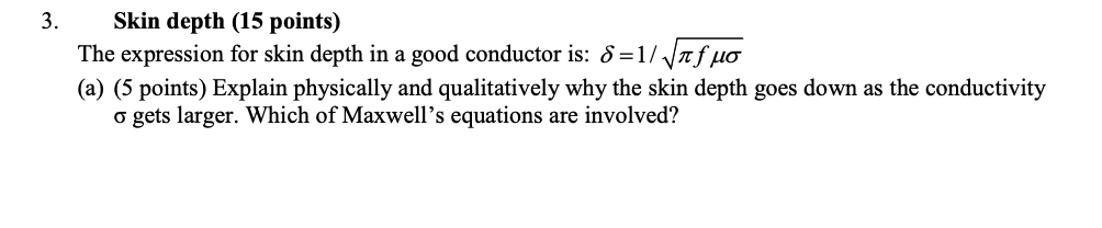 Solved 3. Skin depth (15 points) The expression for skin | Chegg.com