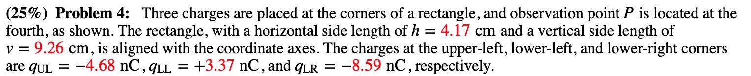 Solved (25\%) Problem 4: Three charges are placed at the | Chegg.com