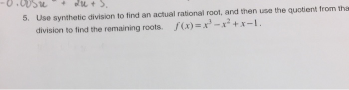 Solved Use synthetic division to find an actual rational | Chegg.com