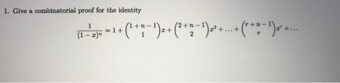 Solved 1. Give a combinatorial proof for the identity 1+n-1 | Chegg.com