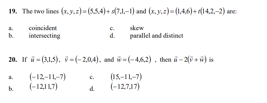 Solved 19. The two lines (x,y,z)=(5,5,4)+s(7,1,−1) and | Chegg.com
