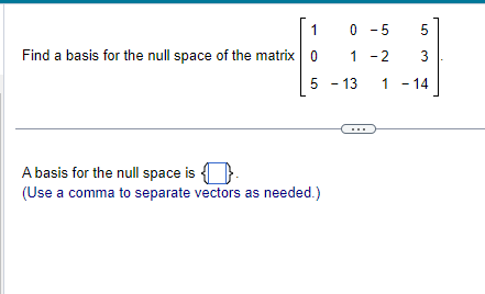 Solved Find a basis for the null space of the matrix | Chegg.com