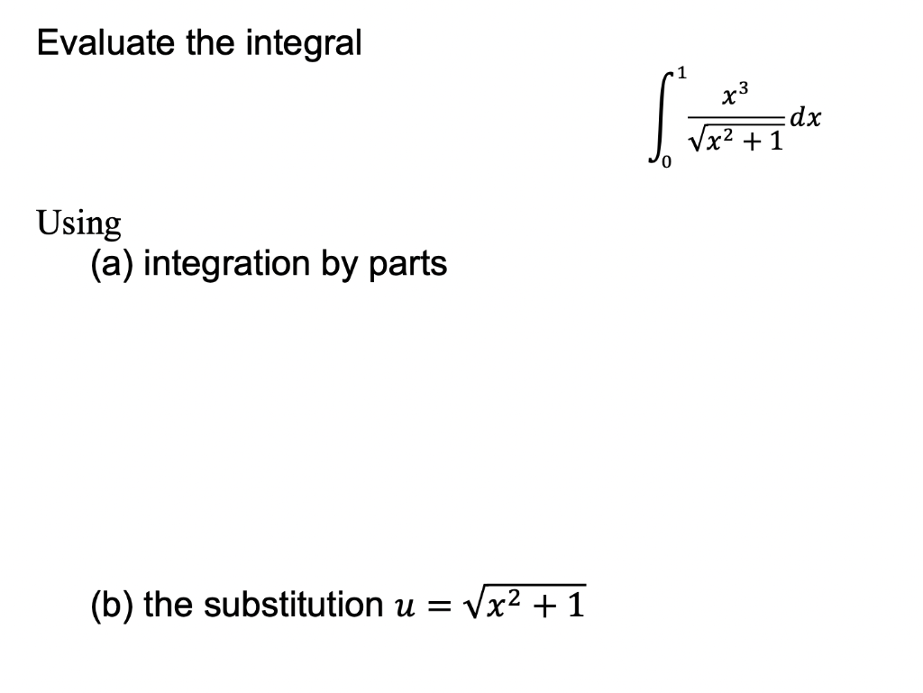Solved Evaluate the integral x3 :dx +1 Using (a) integration | Chegg.com