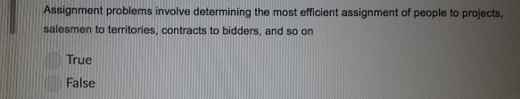 Solved Assignment problems involve determining the most | Chegg.com