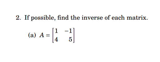 Solved 2. If possible, find the inverse of each matrix. (a) | Chegg.com