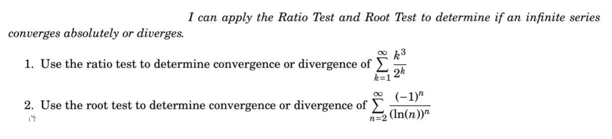 Solved I can apply the Ratio Test and Root Test to determine | Chegg.com