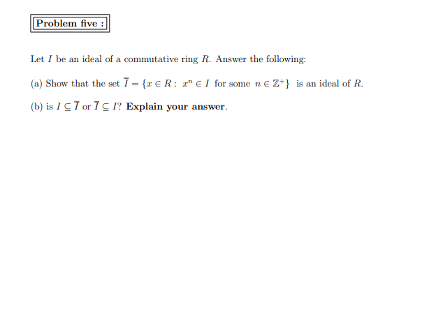 Solved Problem five : Let I be an ideal of a commutative | Chegg.com