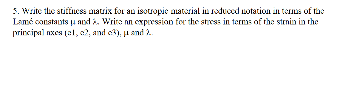 Solved Write the stiffness matrix for an isotropic material | Chegg.com