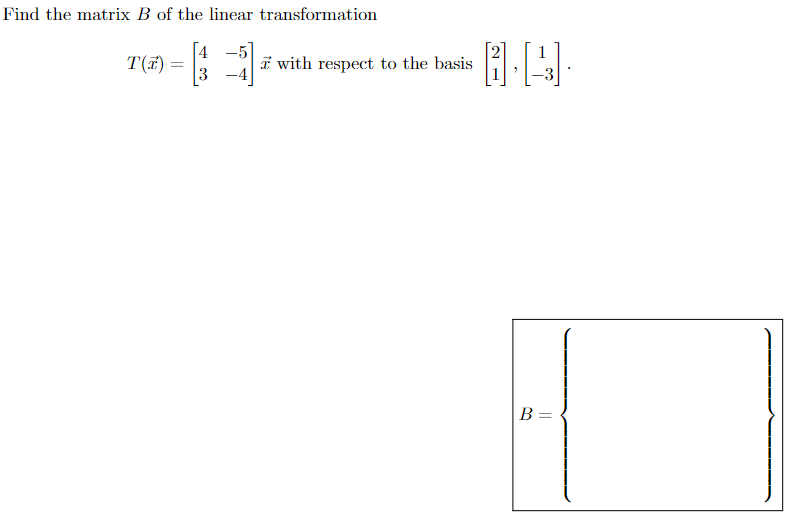 Solved Find the matrix B of the linear transformation | Chegg.com
