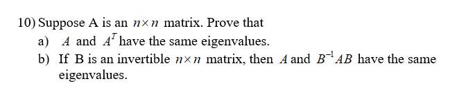 Solved 10) Suppose A is an nxn matrix. Prove that a) A and A | Chegg.com