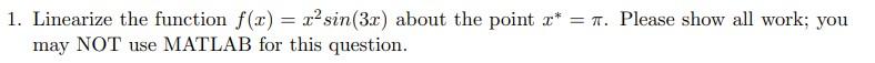 Solved 1. Linearize the function f(x)=x2sin(3x) about the | Chegg.com
