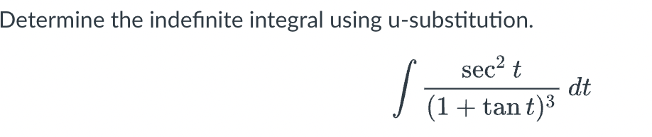 Solved Determine the indefinite integral using | Chegg.com