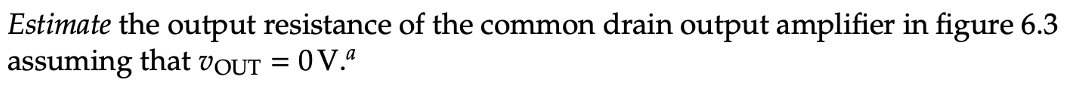 Estimate the output resistance of the common drain | Chegg.com