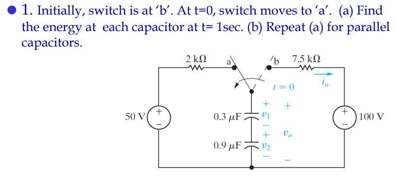 Solved 1. Initially, switch is at ' b '. At t=0, switch | Chegg.com