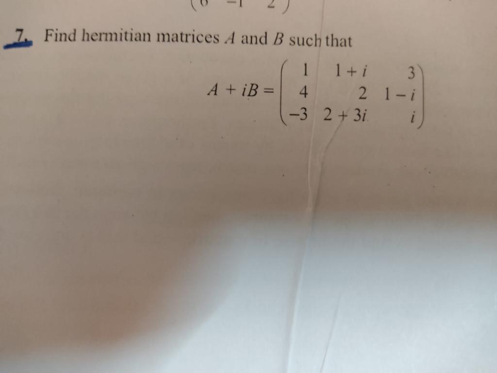 Solved 7. Find hermitian matrices A and B such that | Chegg.com