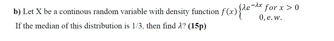 Solved b) Let X be a continous random variable with density | Chegg.com