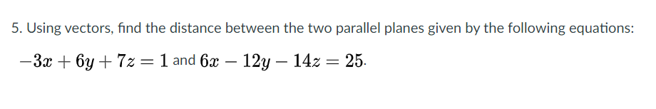 Solved 5. Using vectors, find the distance between the two | Chegg.com