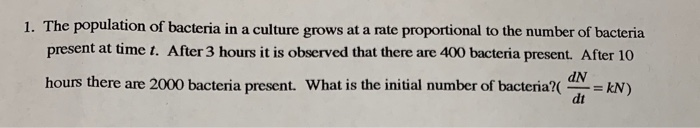 Solved 1. The population of bacteria in a culture grows at a | Chegg.com