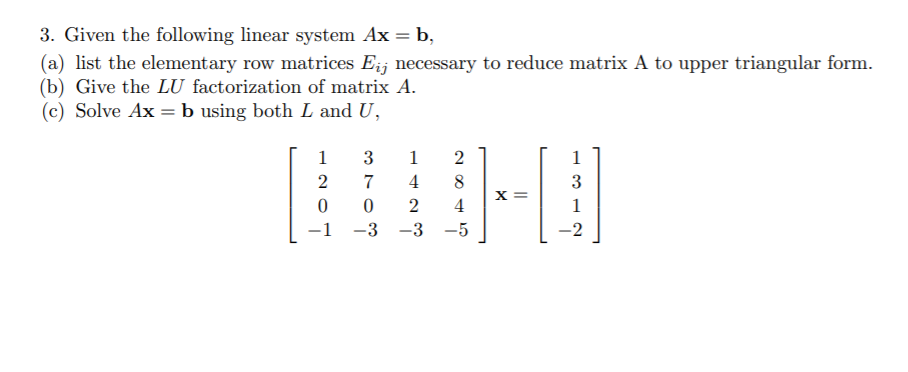 Solved 3. Given the following linear system Ax = b, (a) list | Chegg.com