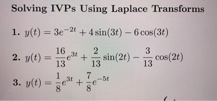 Solved Solving IVPs Using Laplace Transforms Use Laplace | Chegg.com Solved Solving IVPs Using Laplace Transforms Use Laplace | Chegg.com