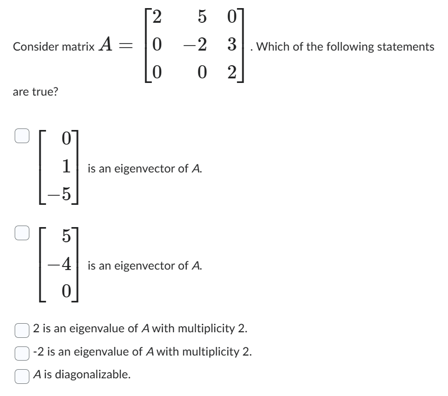 Solved Consider matrix A=⎣⎡2005−20032⎦⎤. Which of the | Chegg.com