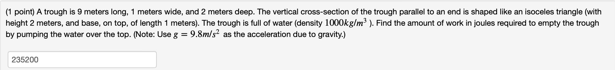 Solved (1 ﻿point) ﻿A trough is 9 ﻿meters long, 1 ﻿meters | Chegg.com