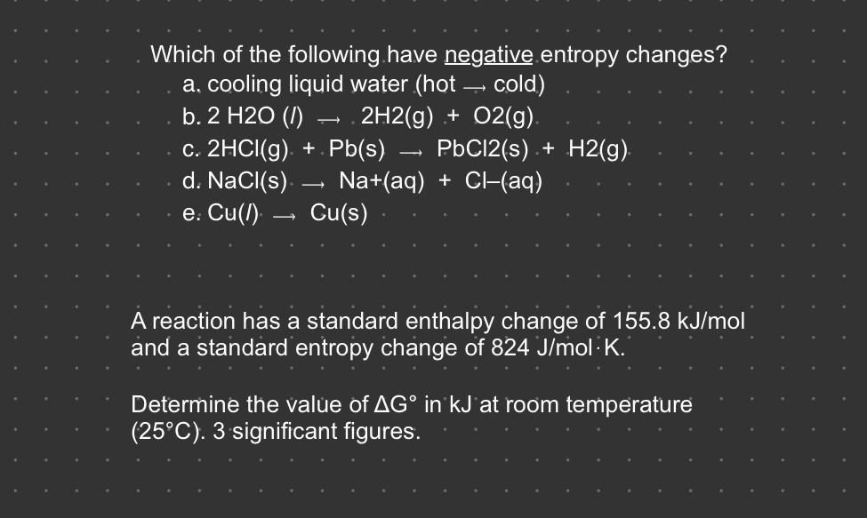 Solved Which of the following have negative entropy changes? | Chegg.com