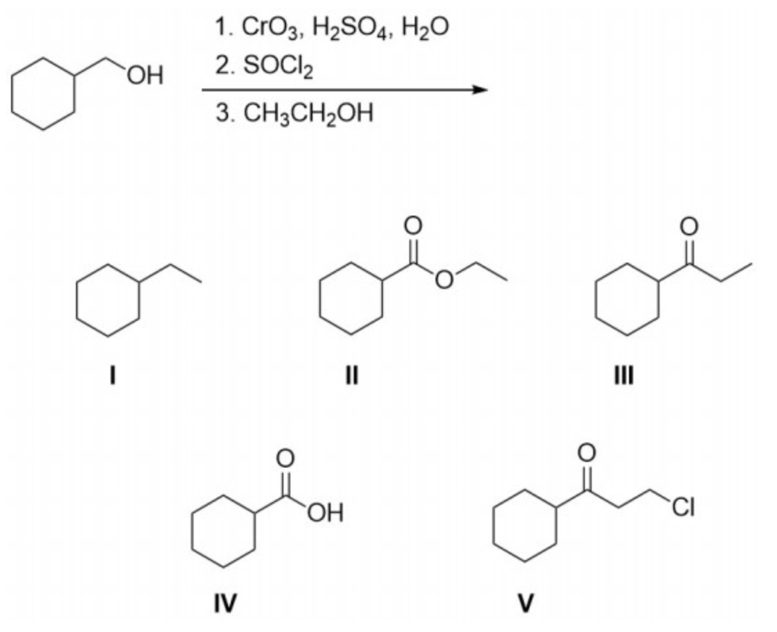 Solved OH 1. CrO3, H2SO4, H20 2. SOCI2 3. CH3CH2OH II III OH | Chegg.com