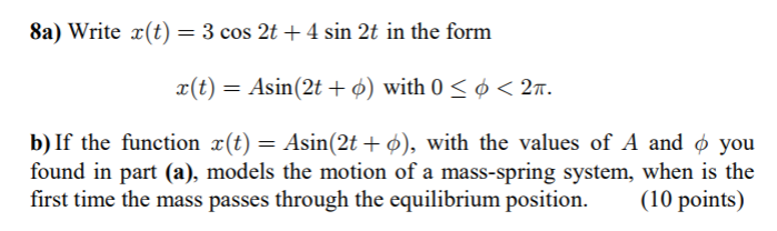 Solved 8a) Write x(t) = 3 cos 2t + 4 sin 2t in the form (t) | Chegg.com