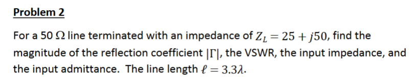 Solved Problem 2For a 50Ω ﻿line terminated with an impedance | Chegg.com
