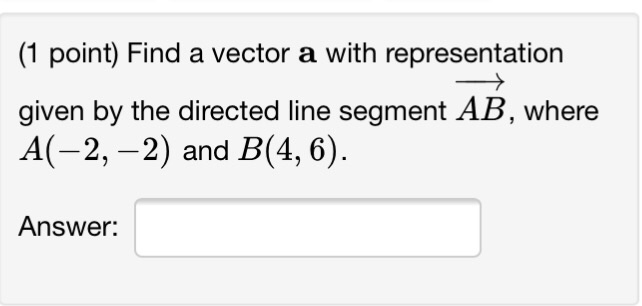 Solved (1 point) Find a vector a with representation given | Chegg.com