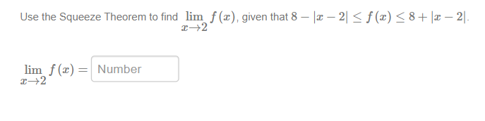 Solved Use the Squeeze Theorem to find limx→2f(x), given | Chegg.com