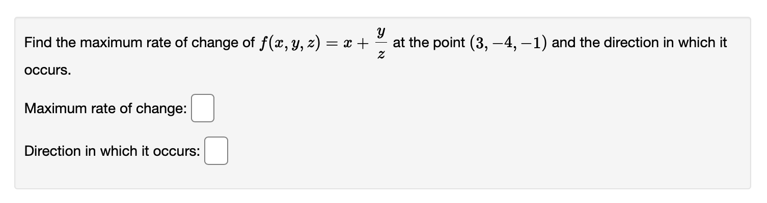 Solved Find the maximum rate of change of f(x,y,z)=x+zy at | Chegg.com