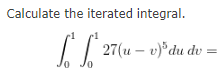 Solved Calculate the iterated | Chegg.com