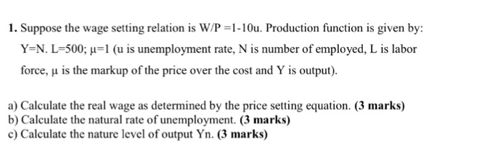 Solved 1. Suppose the wage setting relation is W/P 1-10u. | Chegg.com